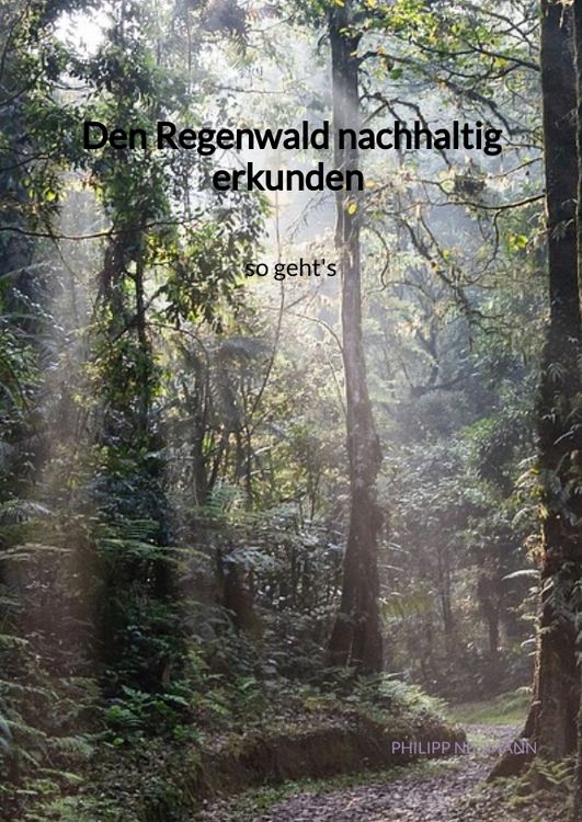 "Den Regenwald nachhaltig erkunden - so geht's" online kaufen