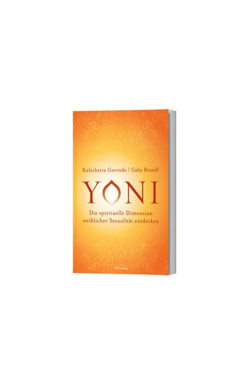 "Yoni - die spirituelle Dimension weiblicher Sexualität entdecken ...