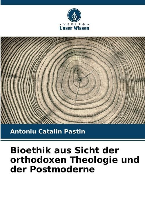 "Bioethik aus Sicht der orthodoxen Theologie und der Postmoderne ...