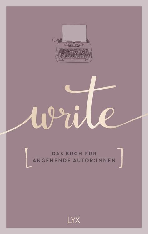 "Write - Das Buch für angehende Autor:innen" von Team Lyx bei bücher.de ...