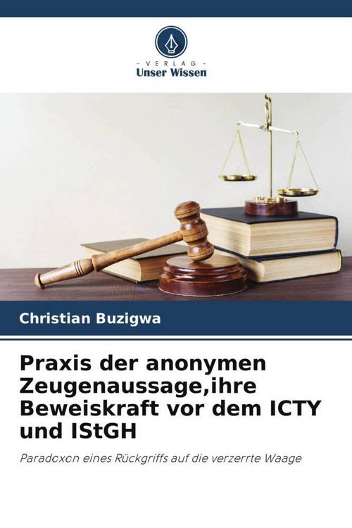 "Praxis der anonymen Zeugenaussage,ihre Beweiskraft vor dem ICTY und ...