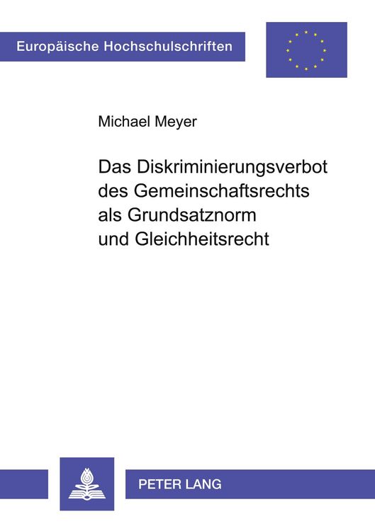 "Das Diskriminierungsverbot des Gemeinschaftsrechts als Grundsatznorm ...