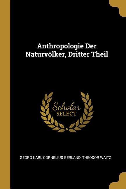 "Anthropologie Der Naturvölker, Dritter Theil" online kaufen