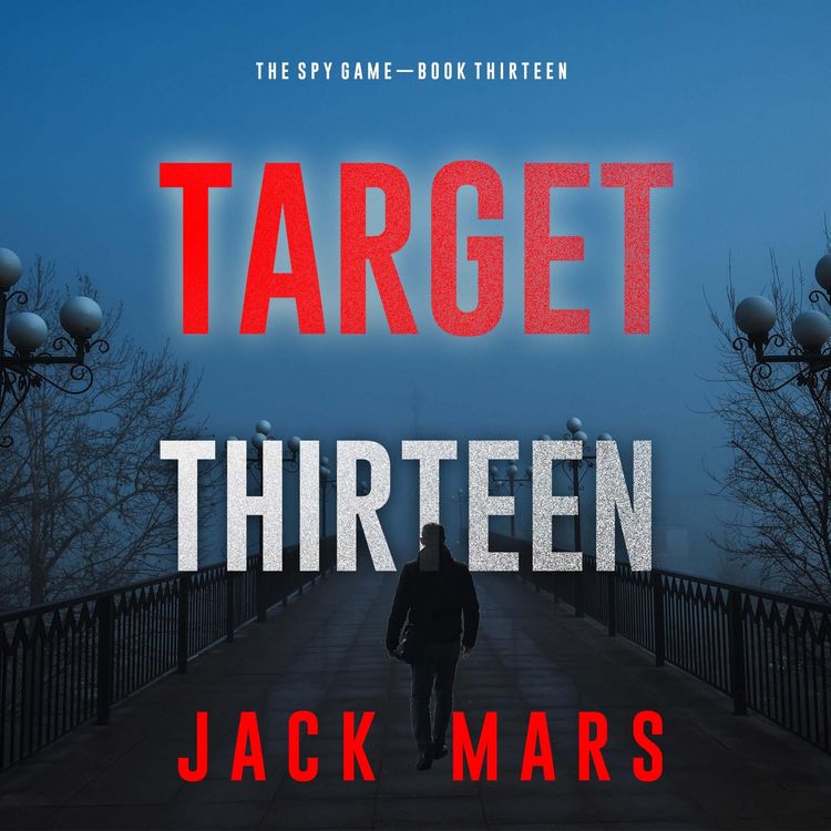 "Target Thirteen (The Spy Game—Book #13)" als Hörbuch kaufen