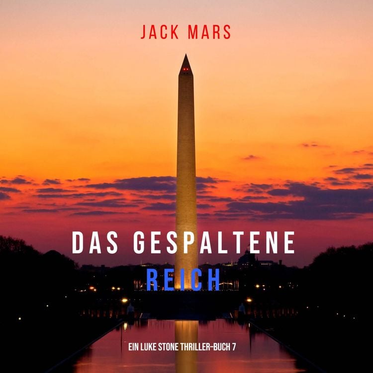"Das Gespaltene Reich (Ein Luke Stone Thriller–Buch 7)" als Hörbuch kaufen