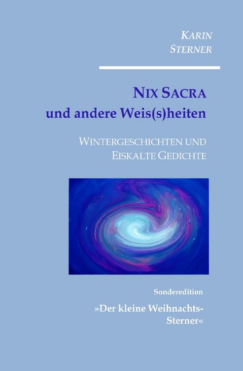 "Nix Sacra und andere Weis(s)heiten. Wintergeschichten und Eiskalte ...