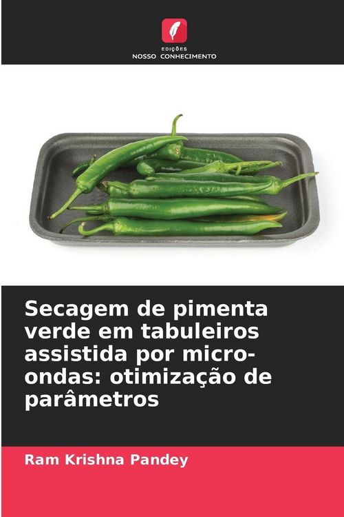 "Secagem de pimenta verde em tabuleiros assistida por micro-ondas ...
