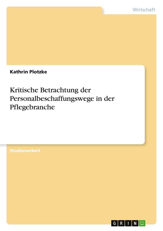 "Kritische Betrachtung der Personalbeschaffungswege in der Pflegebranche" online kaufen