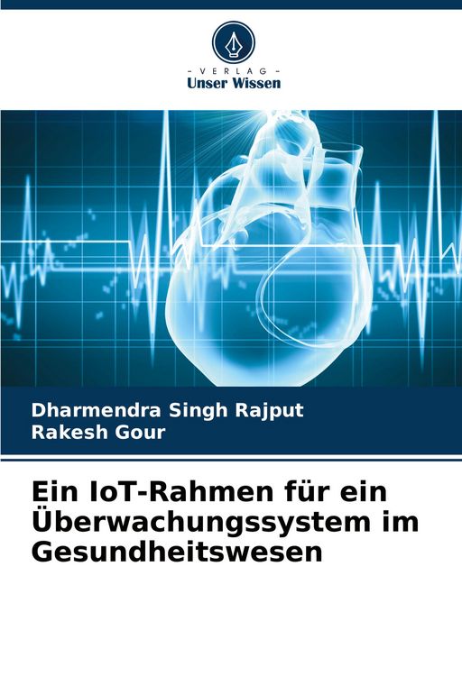 "Ein IoT-Rahmen für ein Überwachungssystem im Gesundheitswesen" online kaufen