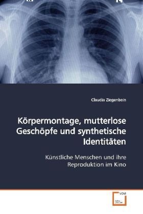 "Ziegenbein, C: Körpermontage, mutterlose Geschöpfe und synth" online ...