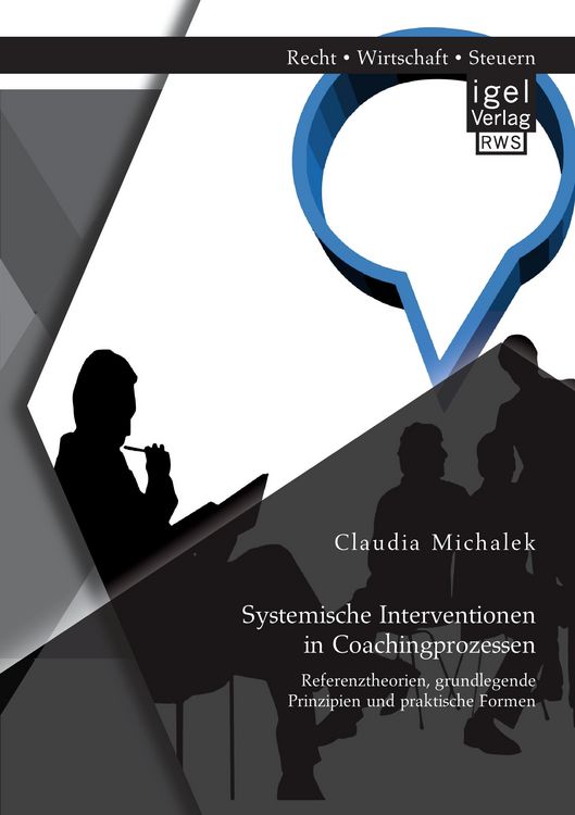 "Systemische Interventionen in Coachingprozessen: Referenztheorien ...