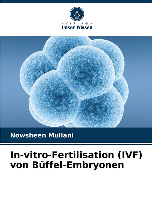 'In-vitro-Fertilisation (IVF) von Büffel-Embryonen' von 'Nowsheen ...