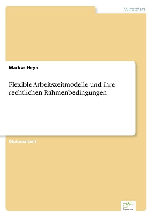 "Flexible Arbeitszeitmodelle und ihre rechtlichen Rahmenbedingungen" online kaufen