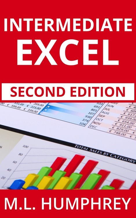 "Intermediate Excel: Second Edition (Excel Essentials: Second Edition, #2)" als eBook kaufen