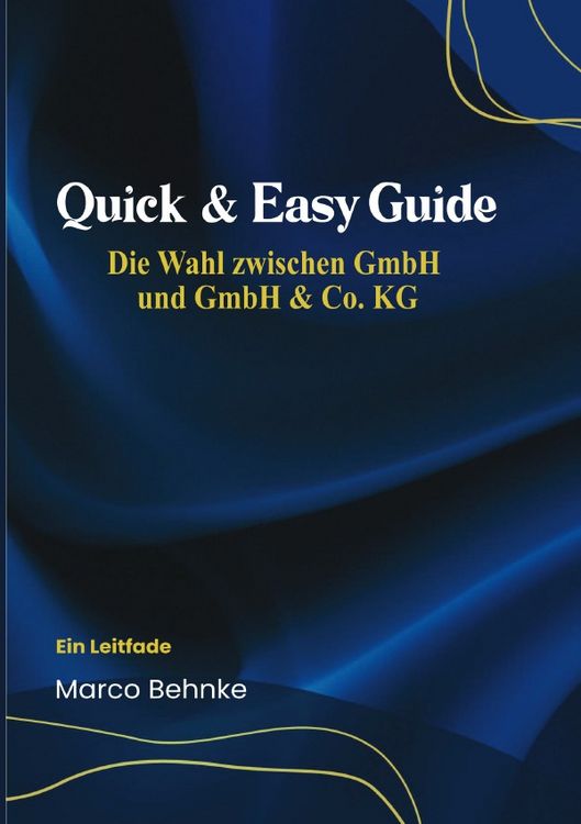 "Quick & Easy Guide Die Wahl zwischen GmbH & GmbH & Co KG" online kaufen