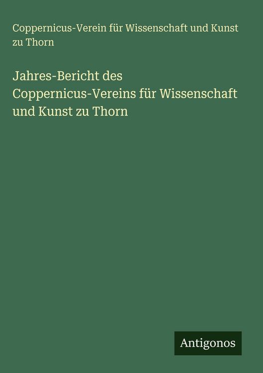 "Jahres-Bericht des Coppernicus-Vereins für Wissenschaft und Kunst zu ...