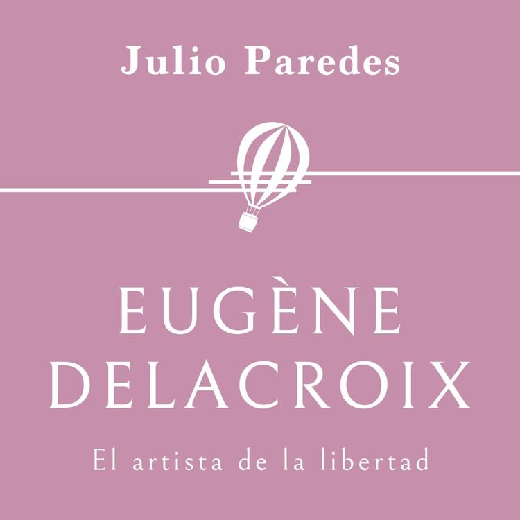 "Eugène Delacroix. El artista de la libertad" als Hörbuch kaufen