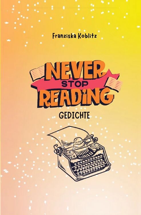 "Never Stop Reading - Gedichte" online kaufen