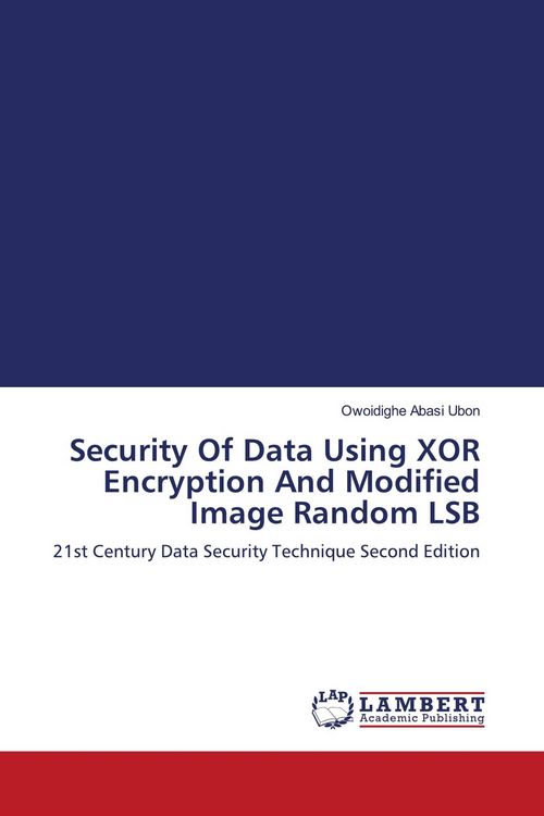 "Security Of Data Using XOR Encryption And Modified Image Random LSB ...