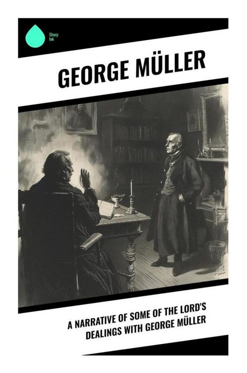 "A Narrative of Some of the Lord's Dealings With George Müller" online ...