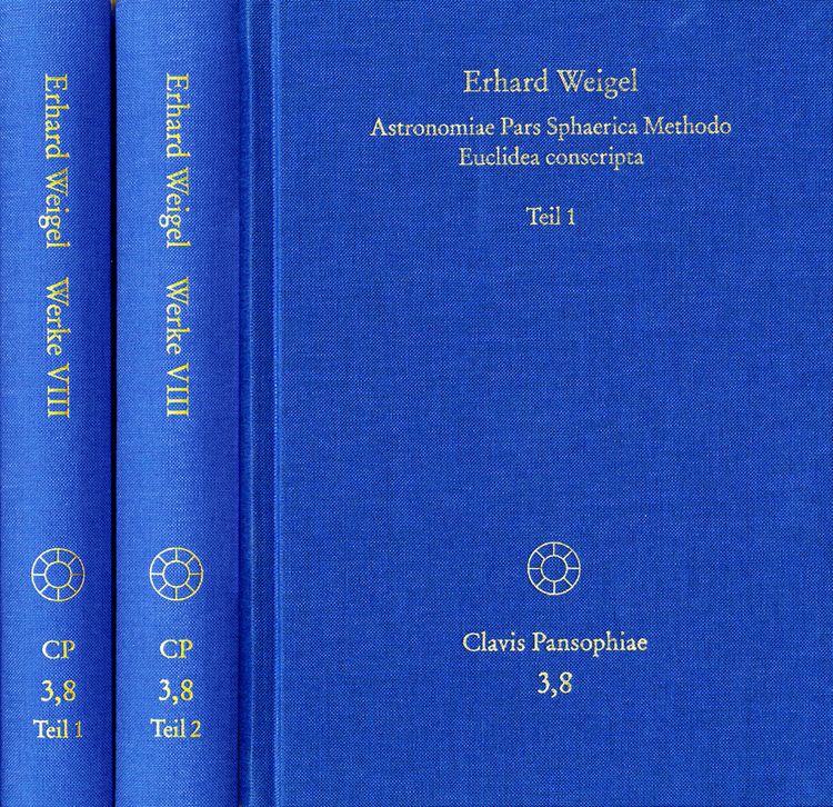 "Erhard Weigel: Werke VIII,1-2: Astronomiae Pars Sphaerica Methodo ...