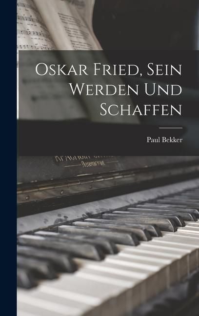 "Oskar Fried, Sein Werden Und Schaffen" online kaufen