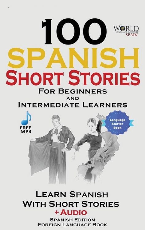 100 Spanish Short Stories for Beginners Learn Spanish with Stories ...