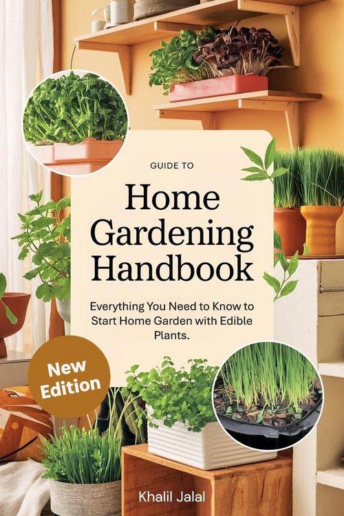 "Guide To Home Gardening Handbook: Everything You Need to Know to Start ...