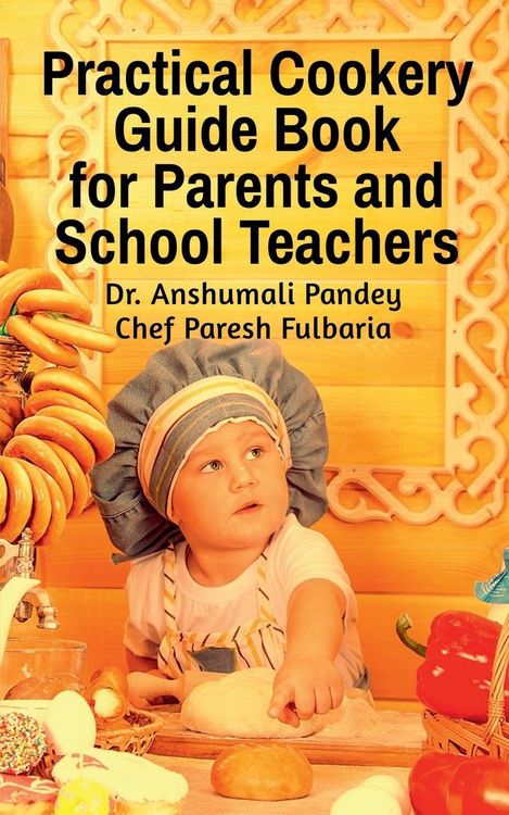 Practical Cookery Guide Book for Parents and School Teachers online ...