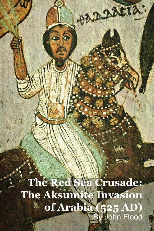 "The Red Sea Crusade: The Aksumite Invasion of Arabia (525 AD)" als ...