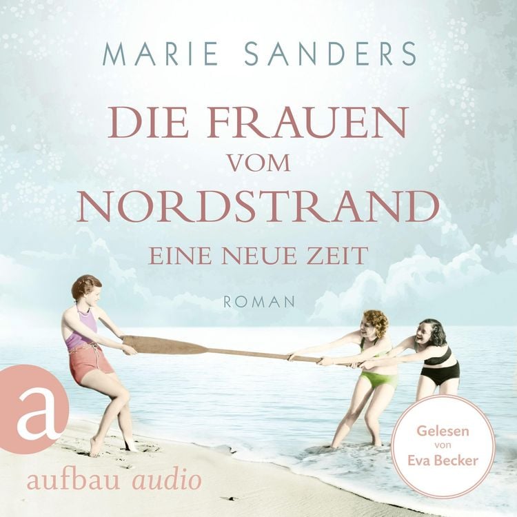 "Die Frauen vom Nordstrand - Eine neue Zeit" als Hörbuch kaufen