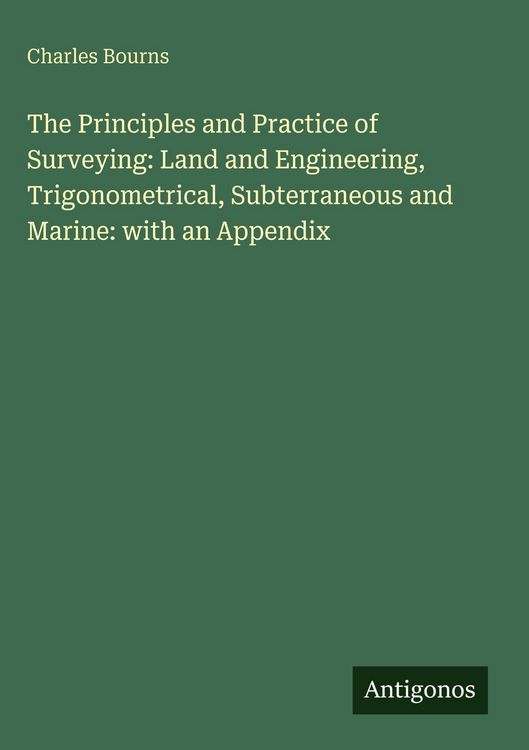 "The Principles and Practice of Surveying: Land and Engineering ...