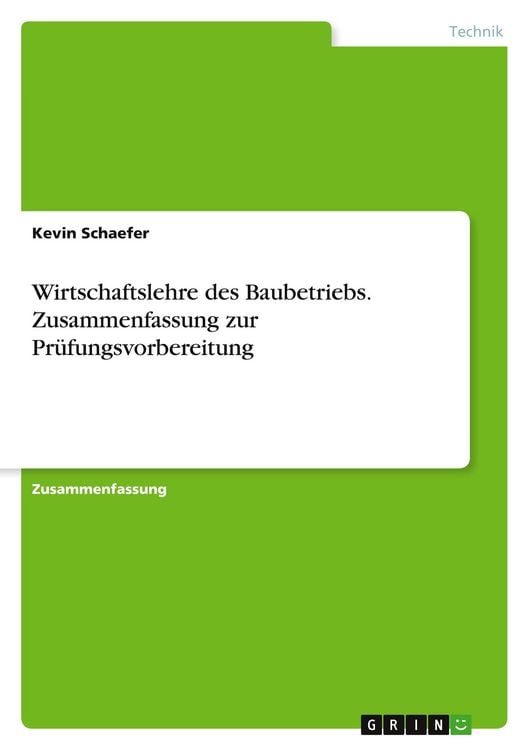 "Wirtschaftslehre des Baubetriebs. Zusammenfassung zur ...