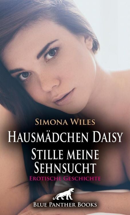 "Hausmädchen Daisy - Stille meine Sehnsucht | Erotische Geschichte + 1 ...