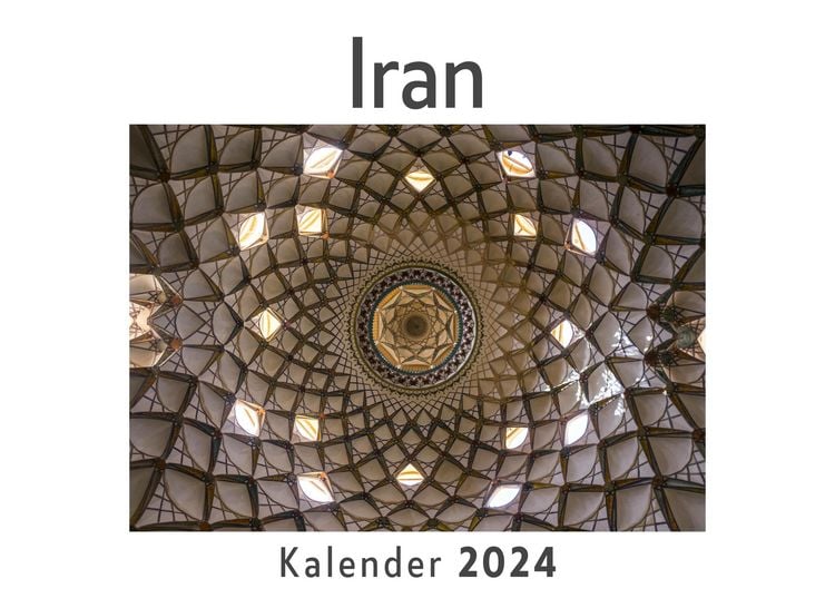 "Iran (Wandkalender 2024, Kalender DIN A4 quer, Monatskalender im ...
