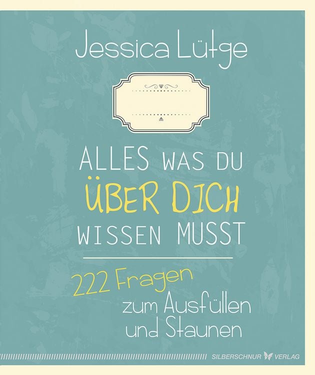 "Alles was du über dich wissen musst - 222 Fragen zum Ausfüllen und ...