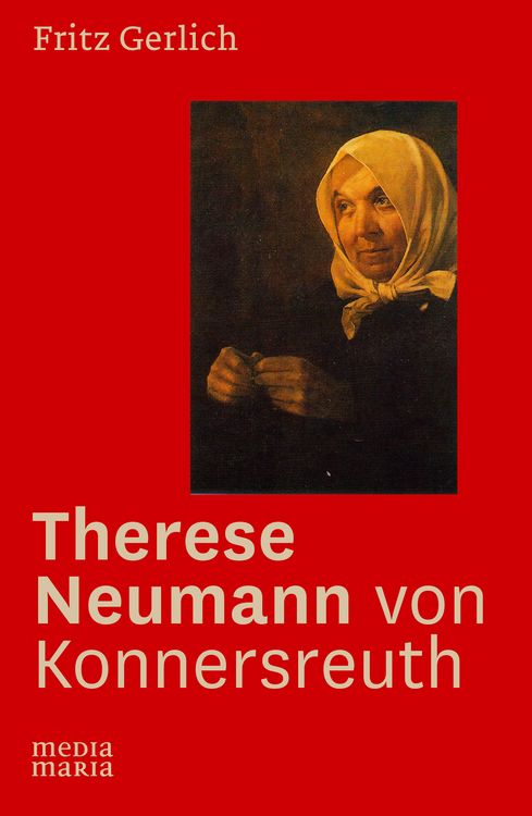 "Therese Neumann von Konnersreuth" von Fritz Michael Gerlich bei bücher ...