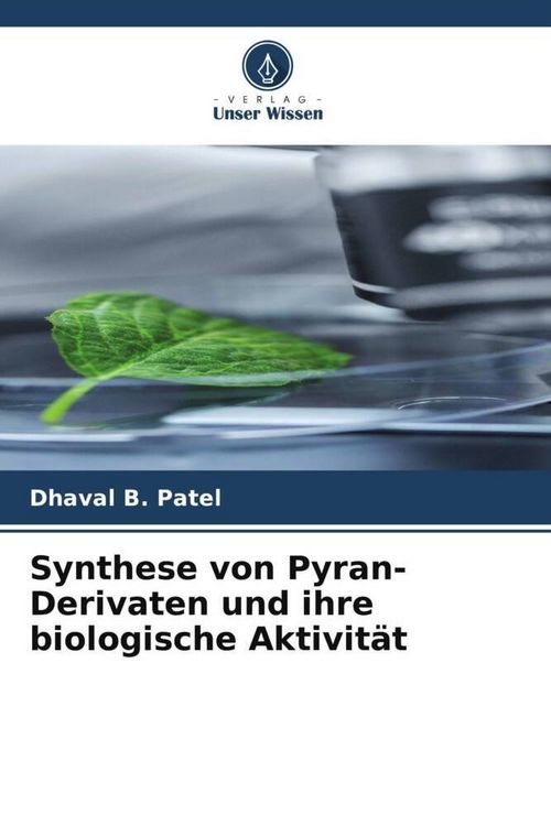 "Synthese von Pyran-Derivaten und ihre biologische Aktivität" online kaufen