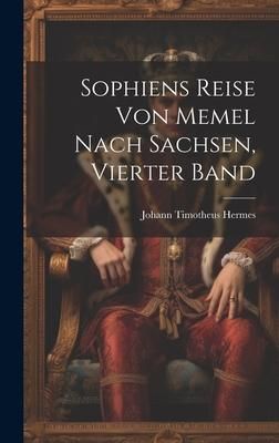 "Sophiens Reise von Memel nach Sachsen, Vierter Band" online kaufen
