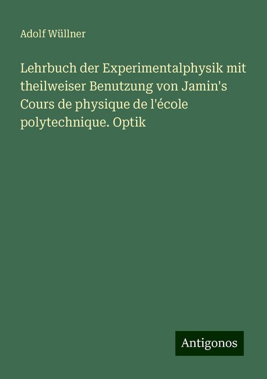 "Lehrbuch der Experimentalphysik mit theilweiser Benutzung von Jamin's ...