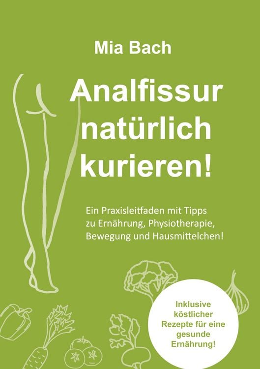 "Analfissur natürlich kurieren!" von Mia Bach bei bücher.de bestellen