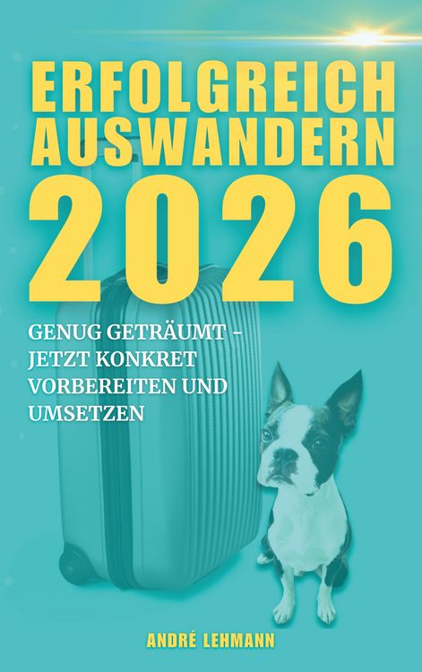"Erfolgreich auswandern 2026" von André Lehmann bei bücher.de bestellen