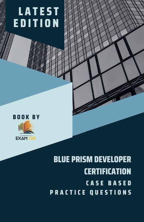 Blue Prism Developer Certification Case Based Practice Question ...