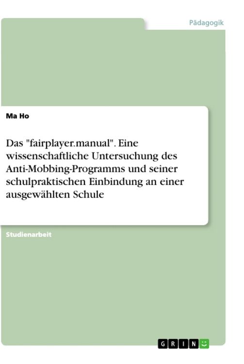 "Das "fairplayer.manual". Eine wissenschaftliche Untersuchung des Anti-Mobbing-Programms und ...