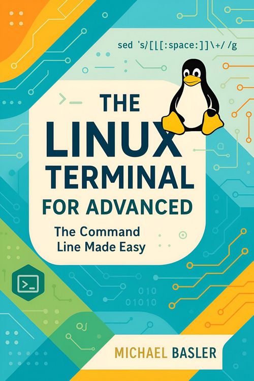 "The Linux Terminal for Advanced Users - The Command Line Made Easy ...