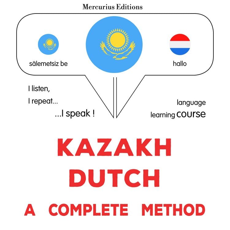 "Kazakh - Dutch : a complete method" als Hörbuch kaufen