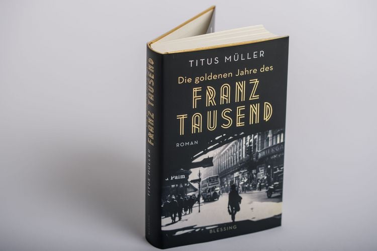 "Die goldenen Jahre des Franz Tausend" von Titus Müller bei bücher.de ...