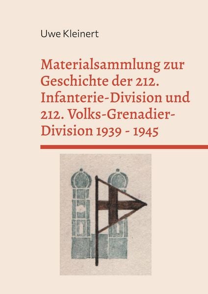 "Materialsammlung zur Geschichte der 212. Infanterie-Division und 212 ...