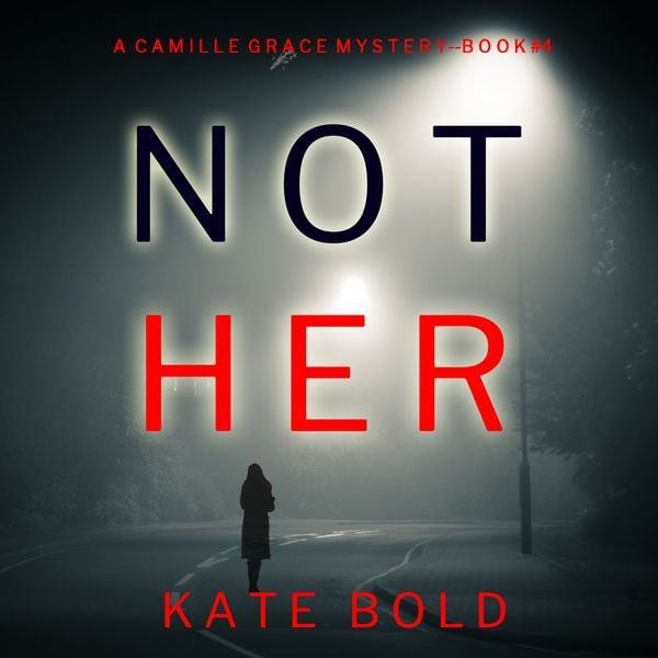 "Not Her (A Camille Grace FBI Suspense Thriller—Book 4)" als Hörbuch kaufen