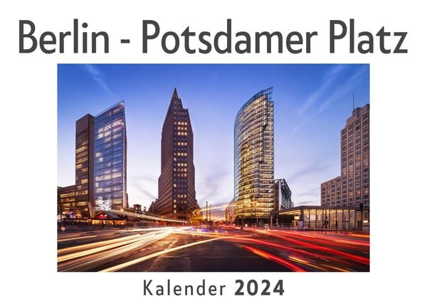 "Berlin - Potsdamer Platz (Wandkalender 2024, Kalender DIN A4 quer ...